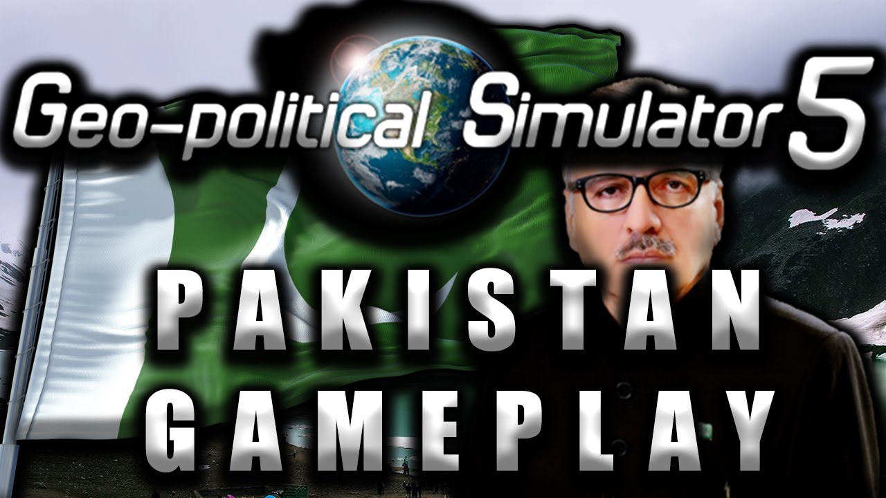 [LIVE] Geo-Political Simulator 5 | Pakistan Gameplay! - YouTube