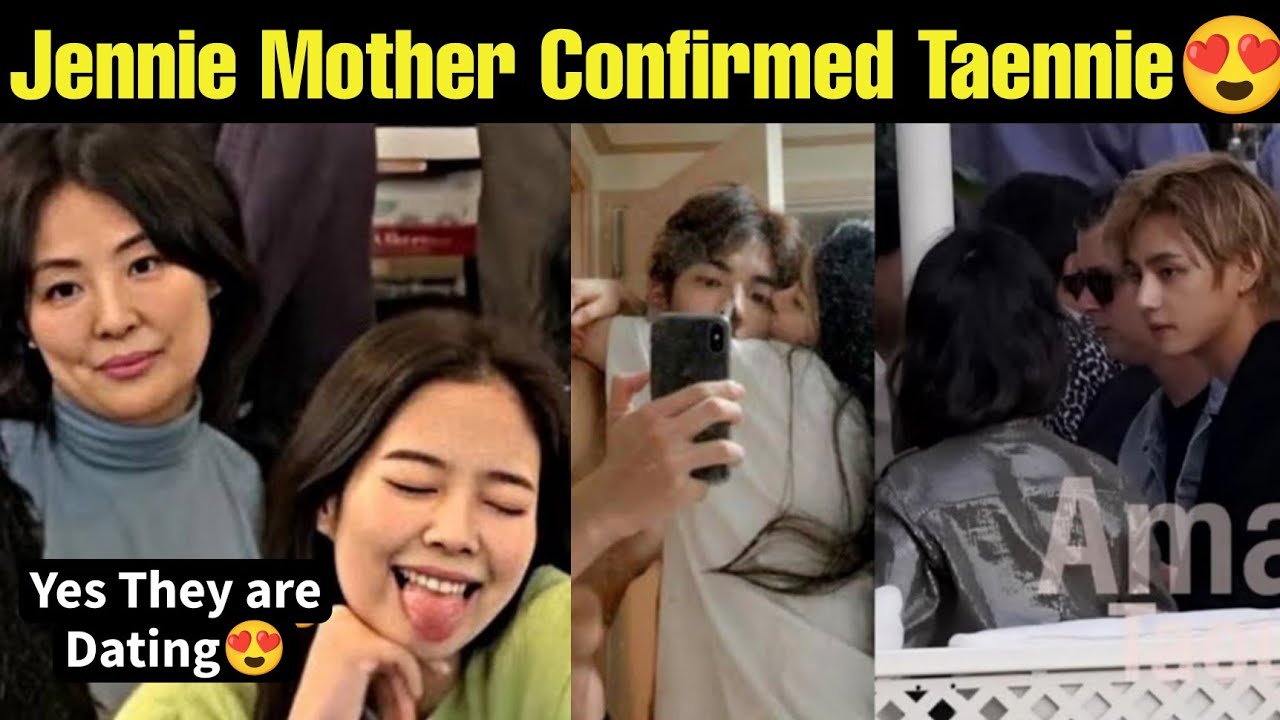 Finally Jennie Mother Confirmed Taennie Relation 😘 BTS V Dating ...