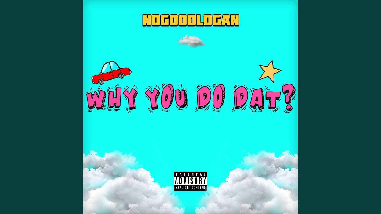 Why You Do Dat? - YouTube