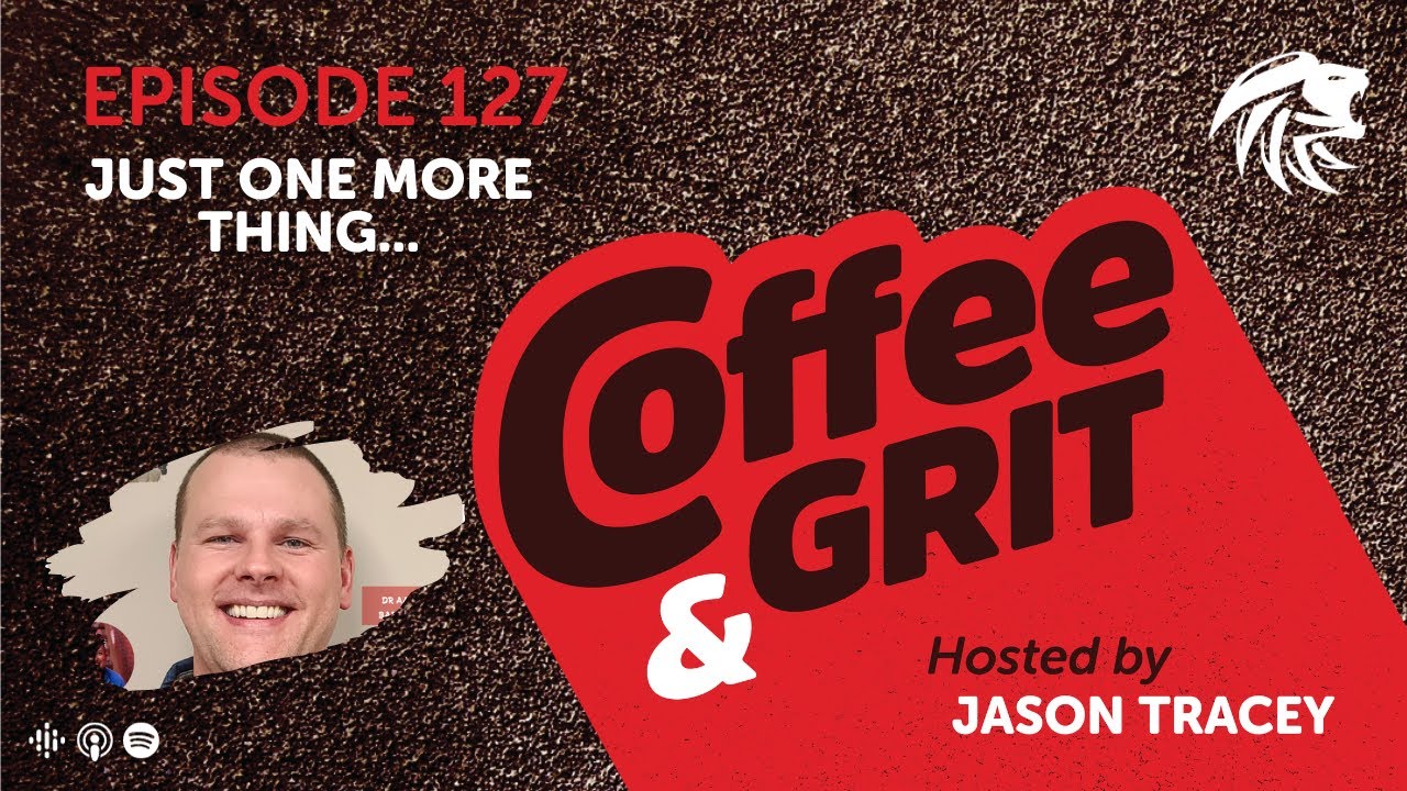 Coffee & Grit: Just One More Thing... w/Dr Aaron Bannister - YouTube