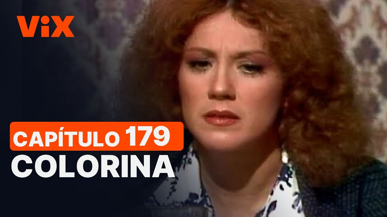 Colorina - Capítulo 179 completo | Novelas en #ViX - YouTube