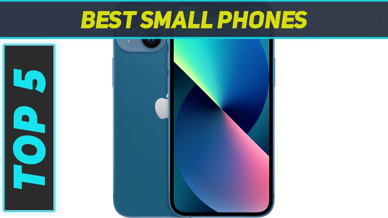 Top 5 Small Phones in 2024 - YouTube