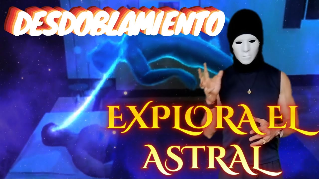 Viaja a Lugares Increíbles con tu Cuerpo Astral: Técnica Avanzada ...