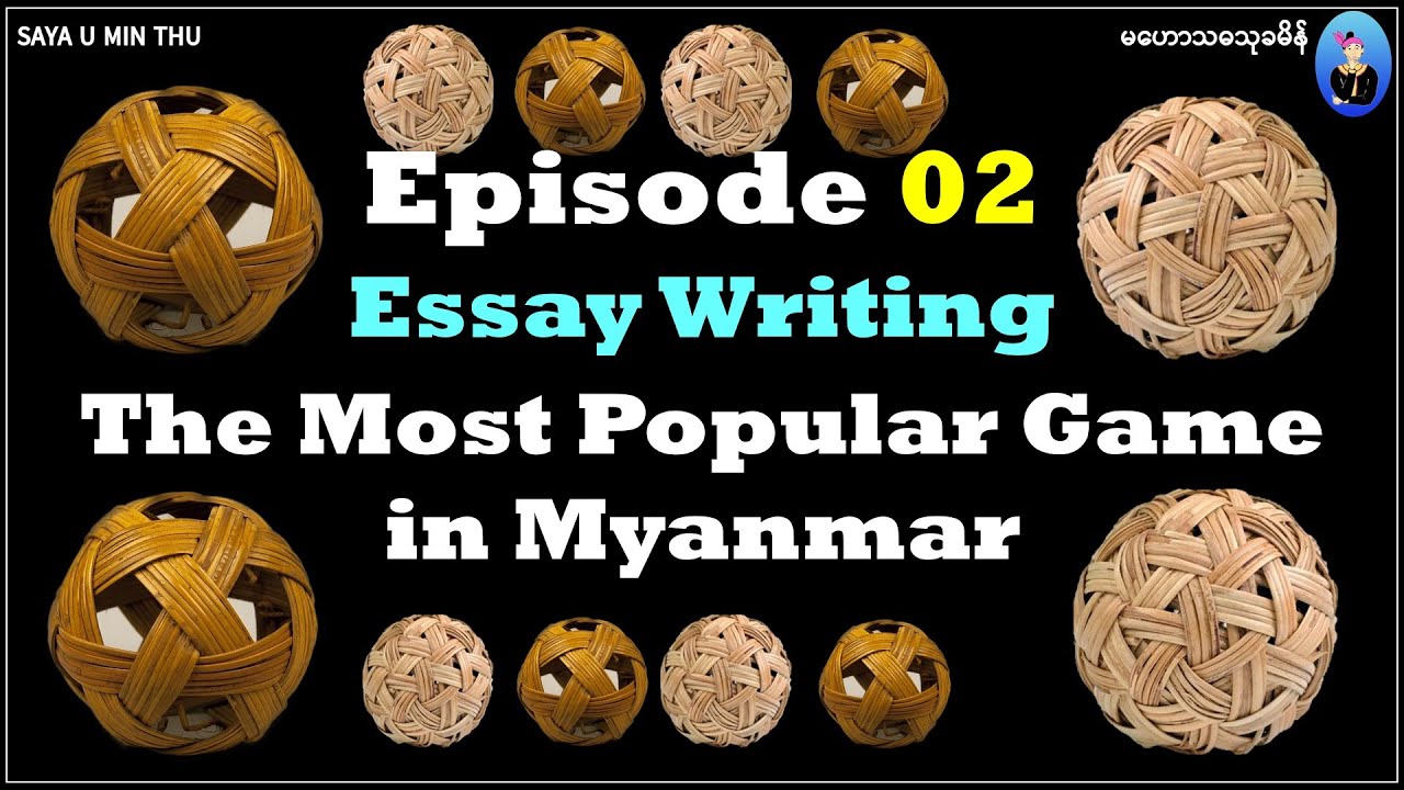 02 The Most Popular Game in Myanmar; Essay Writing - YouTube