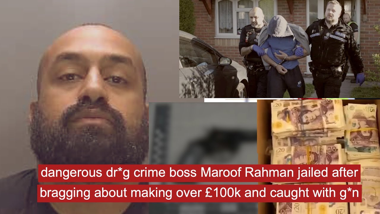 dangerous dr*g boss Maroof Rahman jailed after he bragged making over £ ...