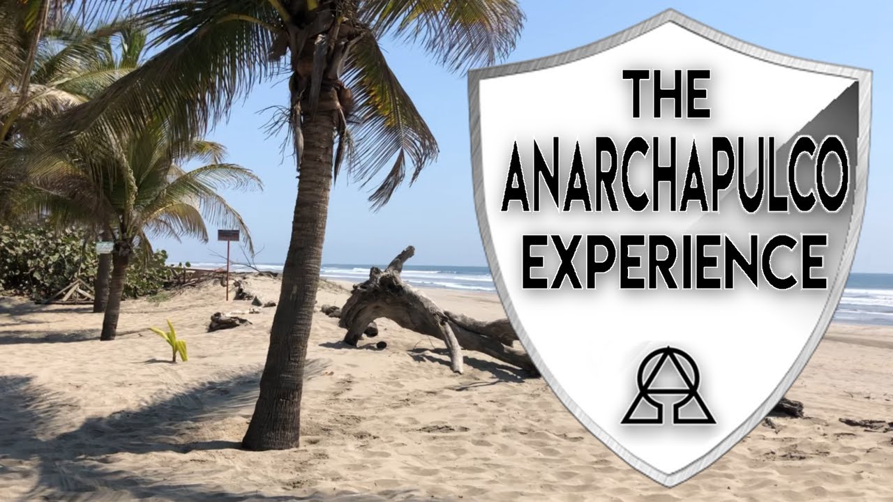 The Anarchapulco Experience | Anarchy & Human Connection Festival ...