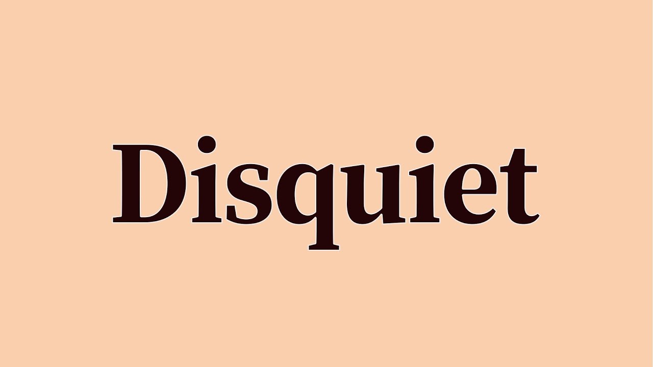 Disquiet Pronunciation and Meaning - YouTube