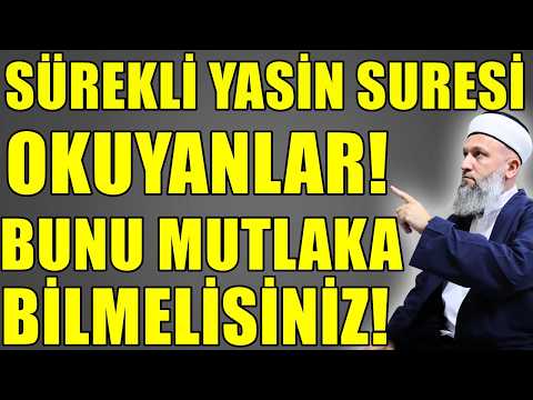 SÜREKLİ YASİN SURESİ OKUYANLARA MÜJDE! BUNU MUTLAKA BİLMELİSİNİZ! Hüseyin ÇEVİK