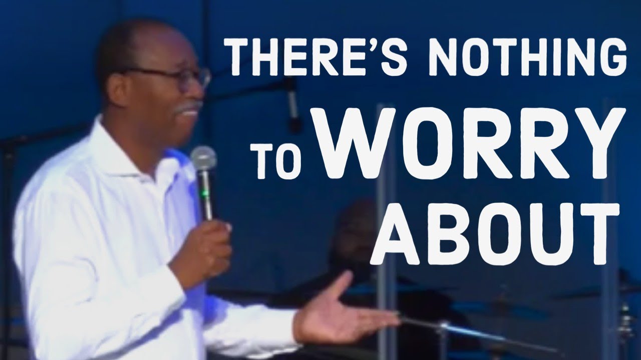 There's Nothing To Worry About - YouTube