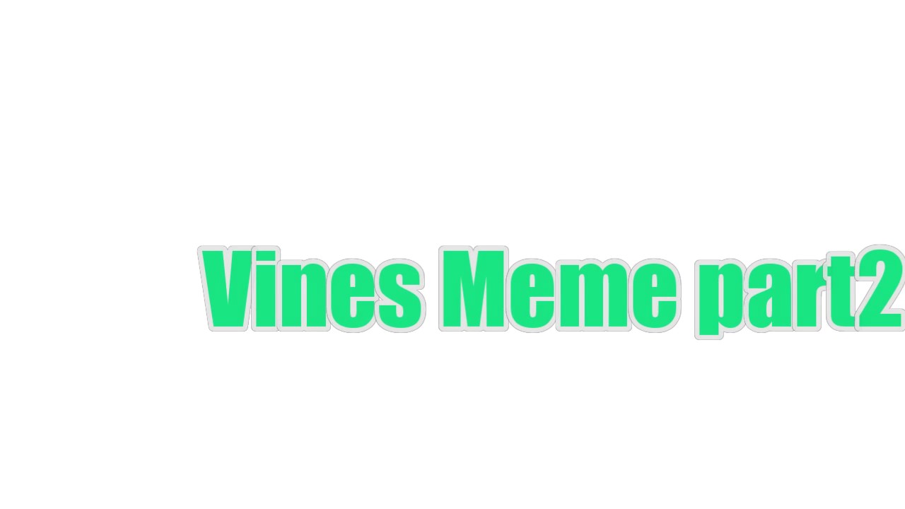 Vines Compilation2 Meme - YouTube