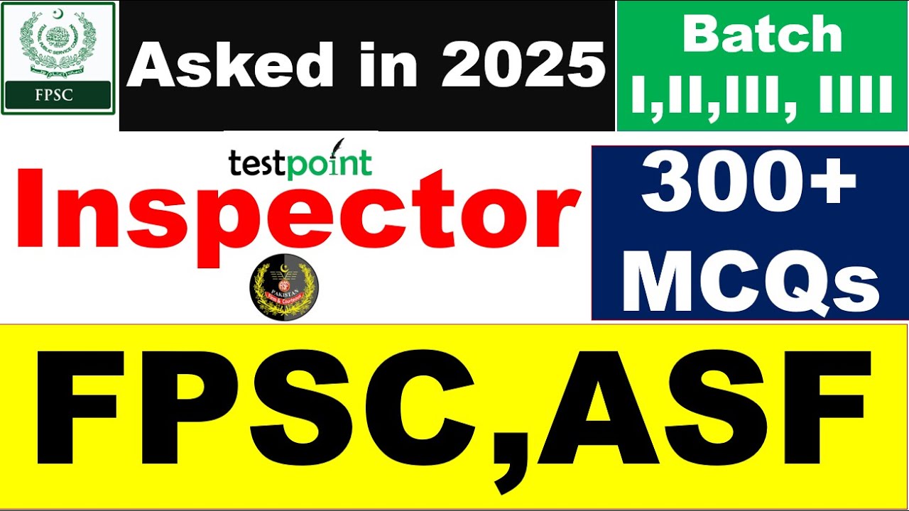 FPSC ASF Inspector (All Batches) 300 + MCQs papers held in May 2025 ...