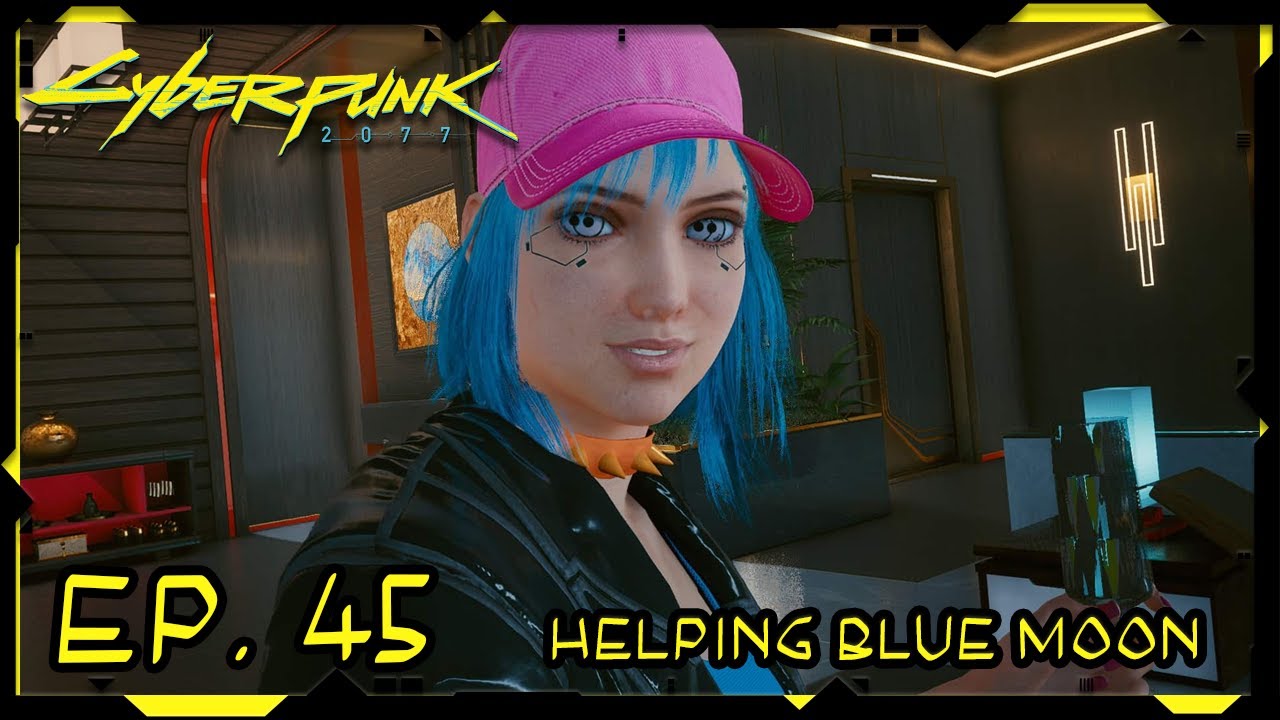 Cyberpunk 2077 (1.5 Patch) | Ep. 45 | Helping Blue Moon - YouTube