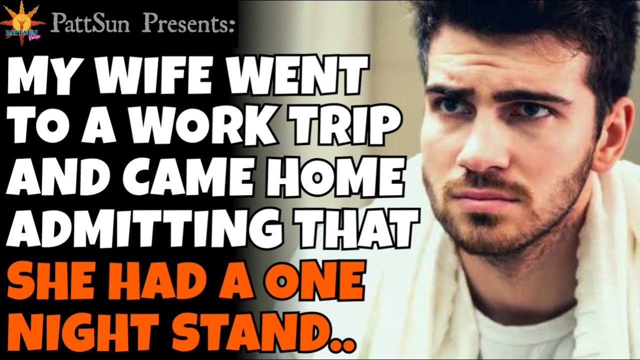 CHEATING WIFE went on a work trip and came home admitting to a one ...
