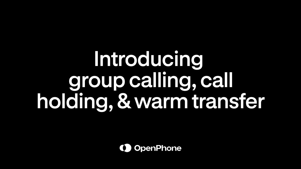 Introducing group calling, call holding, and warm transfer in OpenPhone ...