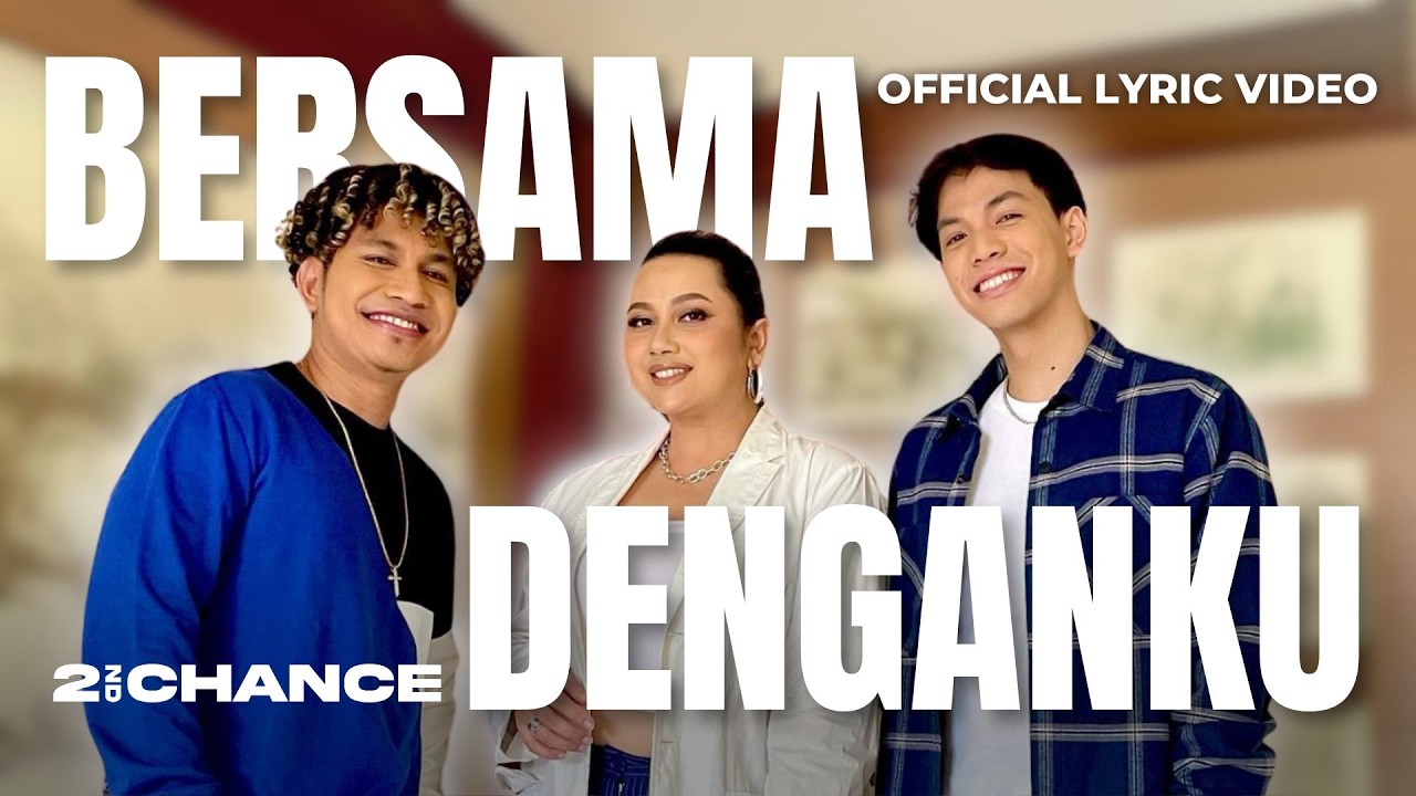 2ND CHANCE - BERSAMA DENGANKU (OFFICIAL LYRIC VIDEO) - YouTube