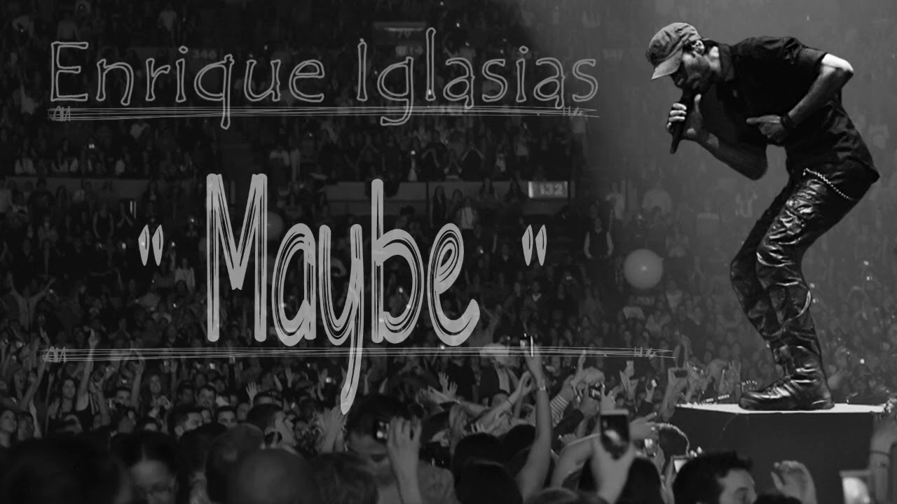 Enrique Iglesias - Maybe - YouTube