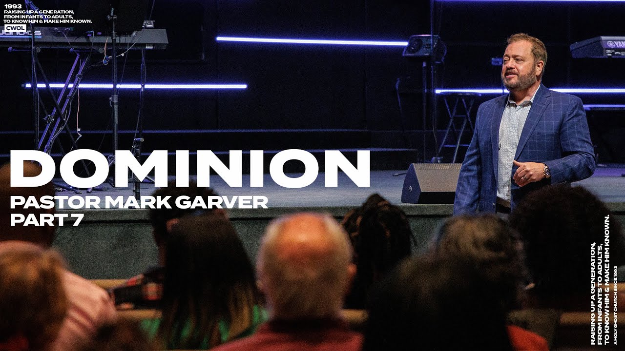 Dominion - Part 7 | Pastor Mark Garver | Cornerstone Word of Life ...
