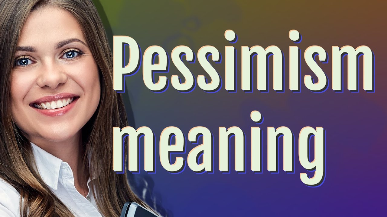 Pessimism | meaning of Pessimism - YouTube