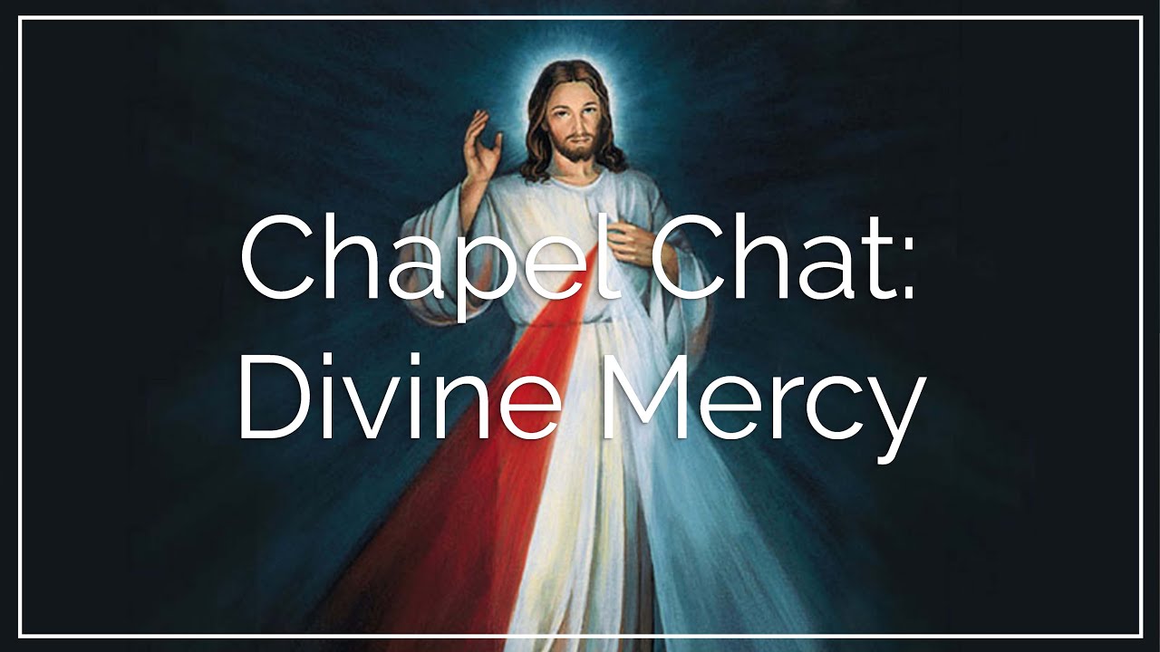 Chapel Chat: Divine Mercy - YouTube