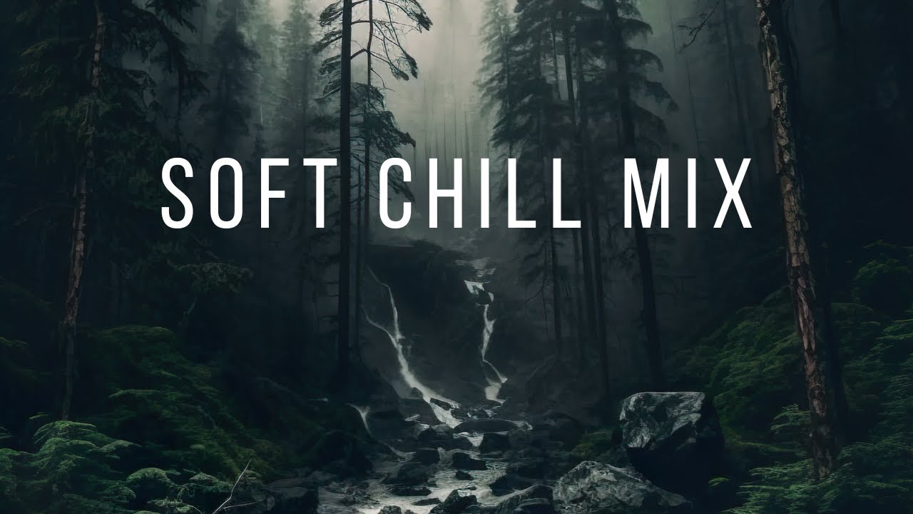Soft Chill Mix - YouTube