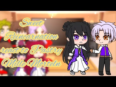Sweet Reincarnation react to Pastry Mille Morteln | GACHA | GCRV | orig ...