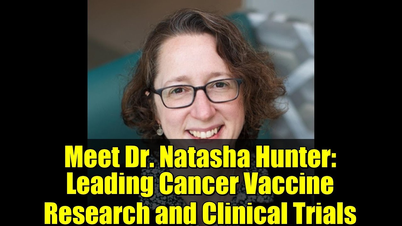 Meet Dr. Natasha Hunter: Leading Cancer Vaccine Research and Clinical ...