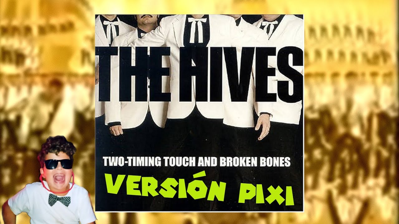 Two-Timing Touch and Broken Bones - The Hives (Versión PIXI) - YouTube