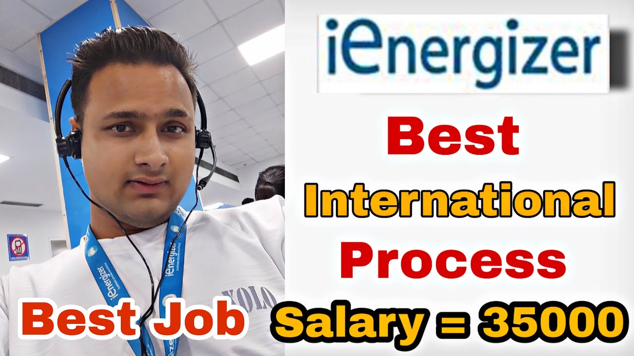 Best International process In ienergizer || salary 35000|| Interview मै ...