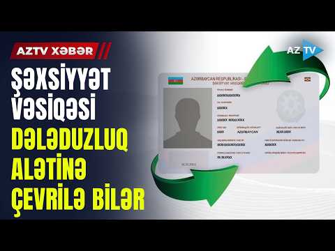 Şəxsiyyət vəsiqəsi ilə aldadıla bilərsiniz - DƏLƏDUZLUĞUN YENİ MODELİ