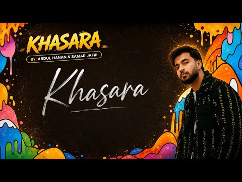 Khasara Song - By: Abdul Hannan & Samar Jafri (Official) with Lyrics 2026