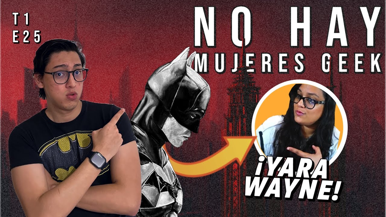 T1:E25 |"DC, Haters Y Mujeres Geeks"| Film Fest Podcast | Ft.@YaraWayne & @geektime4368 - YouTube