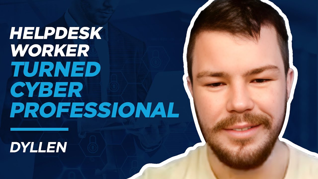 Why Dyllen Chose to Upskill in Cybersecurity and Leave Helpdesk Roles Behind - YouTube