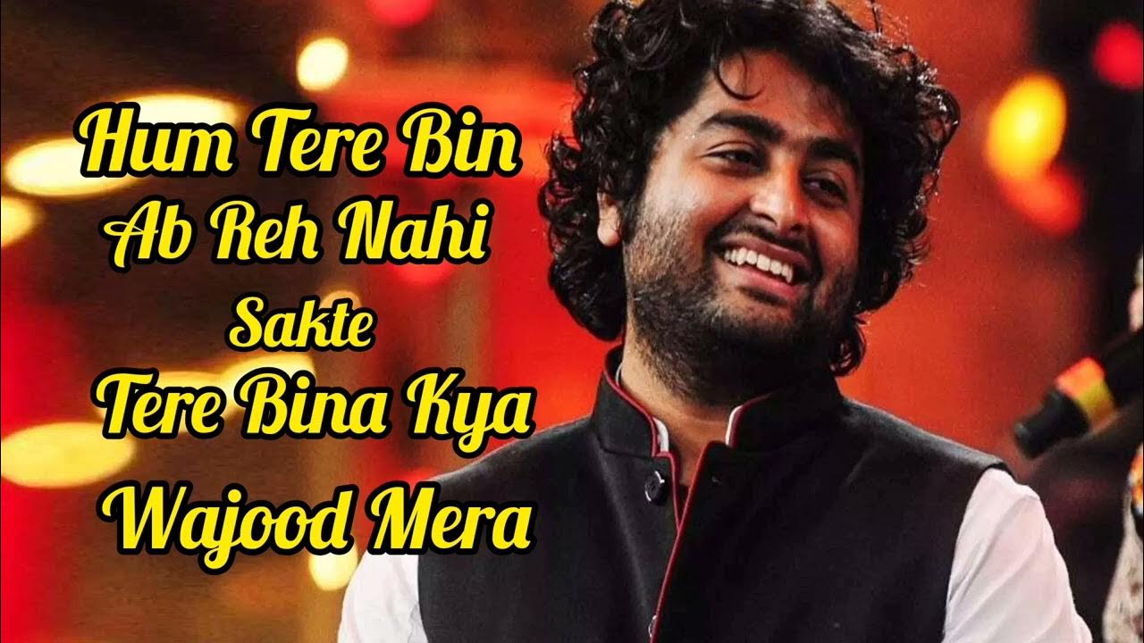 Hum Tere Bin Ab Reh Nahi Sakte Tere Bina Kya Wajood Mere 😊 Best For