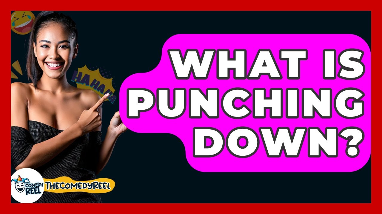 What Is Punching Down? - The Comedy Reel - YouTube