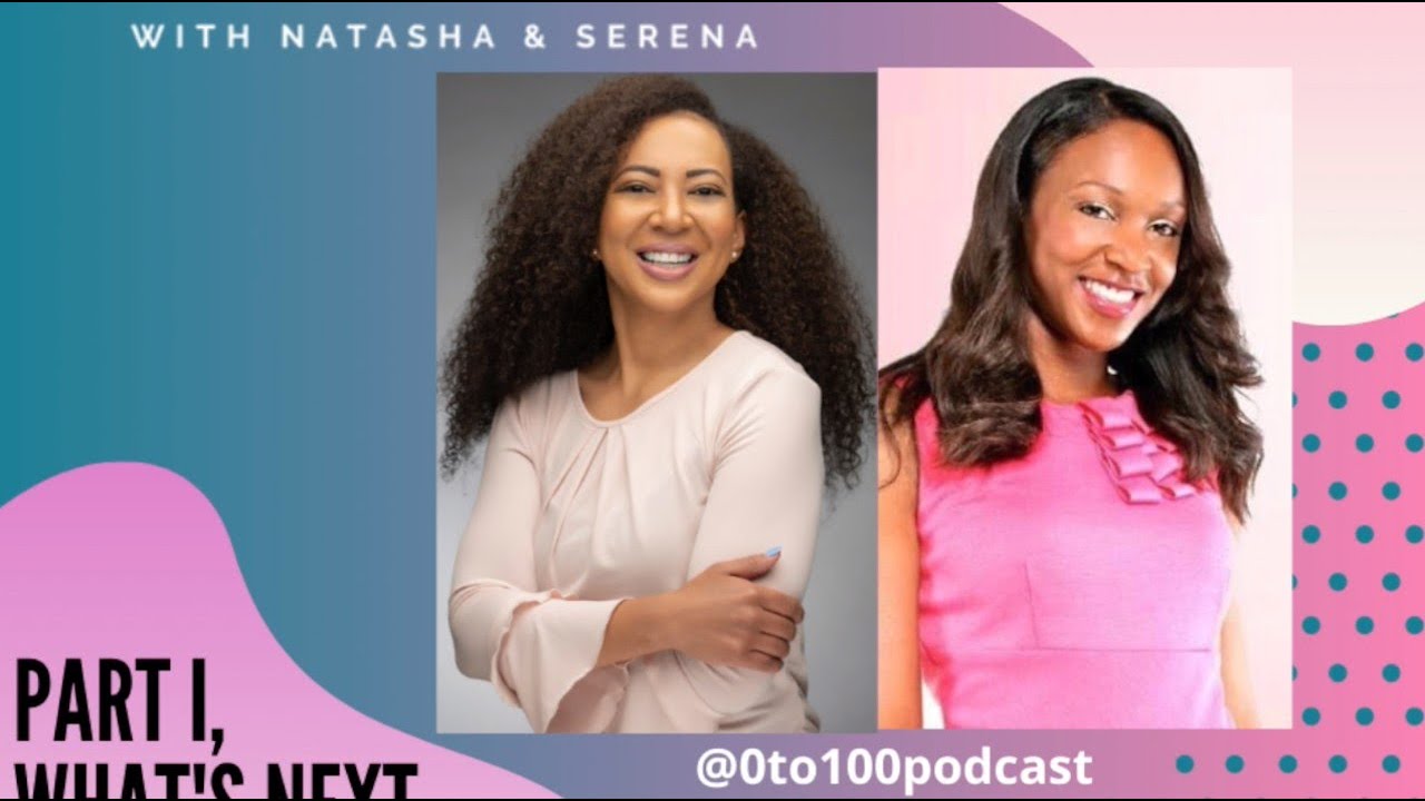 0 to 100 with Natasha & Serena: What's Next with Byron Wilson Part II ...