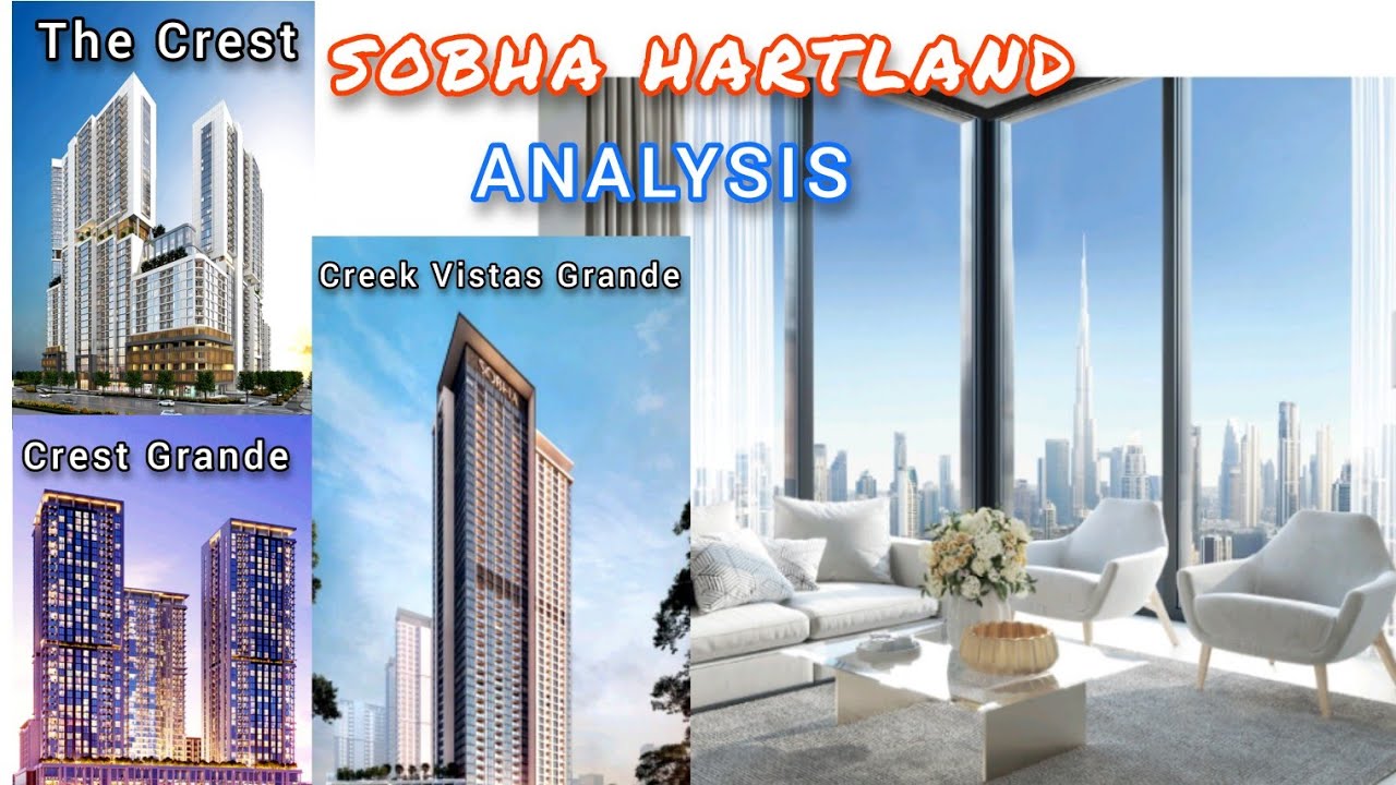 Sobha Hartland The Crest, Crest Grande & Creek Vistas Grande Analysis ...