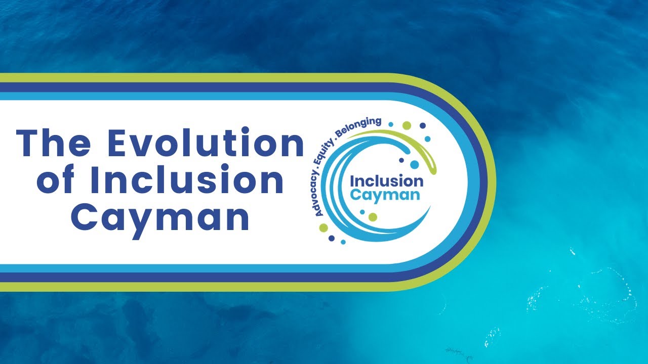 The Evolution of Inclusion Cayman - YouTube