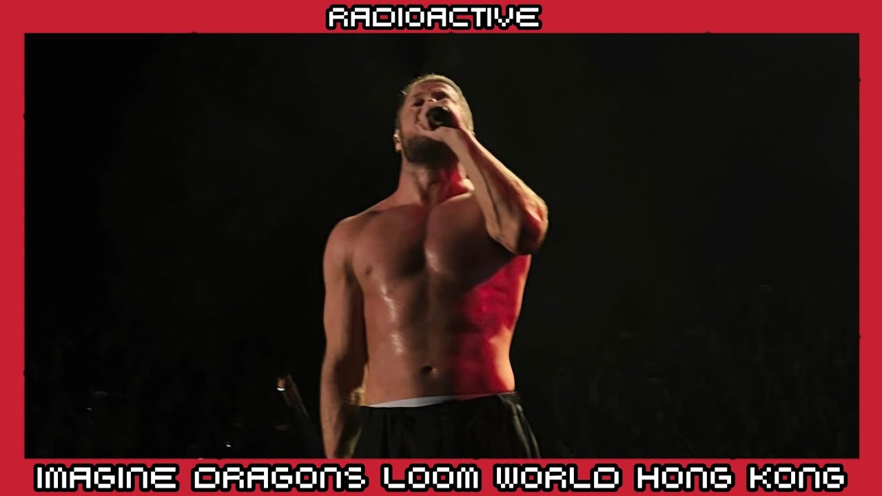 IMAGINE DRAGONS WORLD TOUR - LOOM IN HONGKONG 香港站《RADIOACTIVE》(2024/12 ...