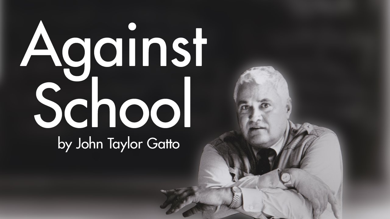 Against School by John Taylor Gatto - YouTube