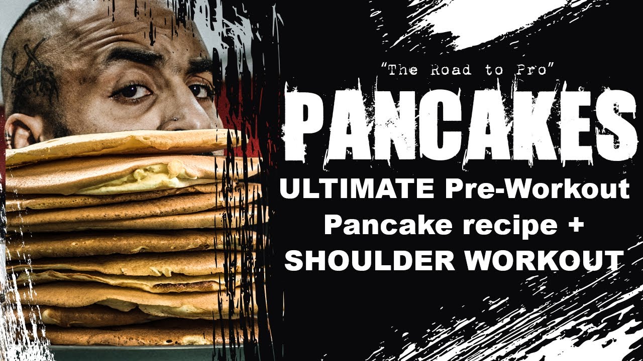 Ultimate Pre-workout Pancake Recipe + Best Shoulder Workout for Size ...