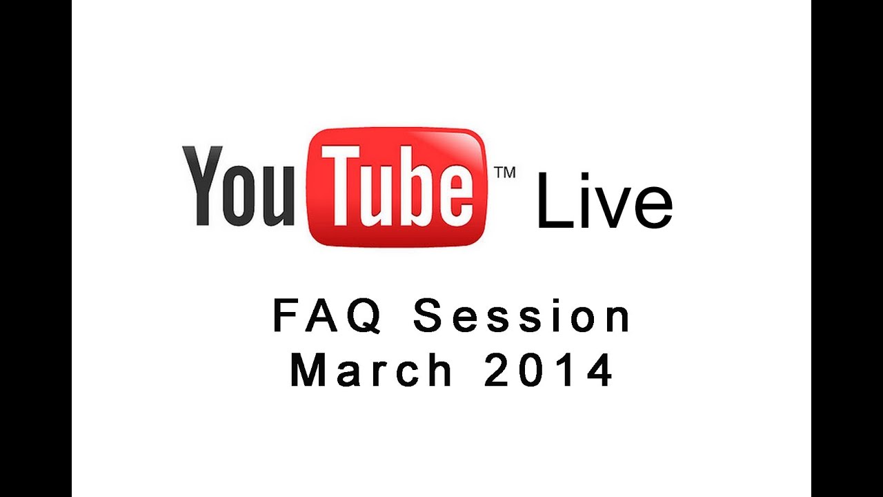 YouTube live FAQ March 2014 - YouTube