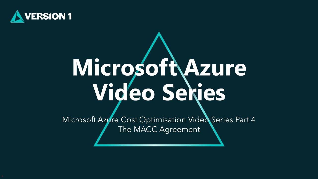Microsoft Azure Cost Optimisation Video Series Part 4 - The MACC ...
