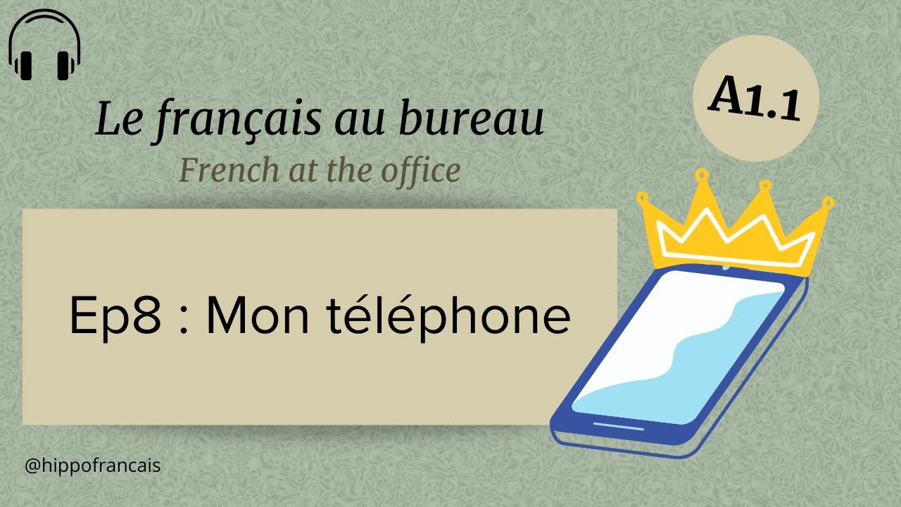 Le français au travail - Ep8 : Mon téléphone | French for work | A1.1 ...