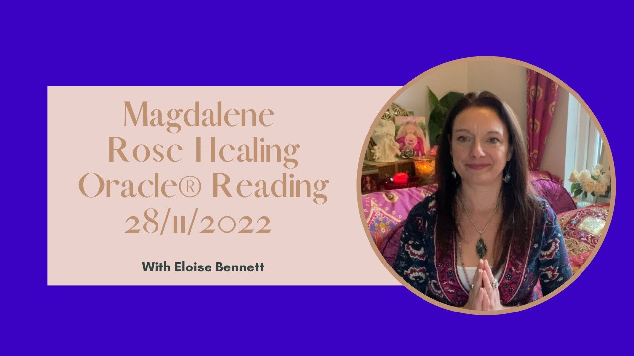 Magdalene Monday ~ Magdalene Rose Healing Oracle® Reading 28/11/2022 ...