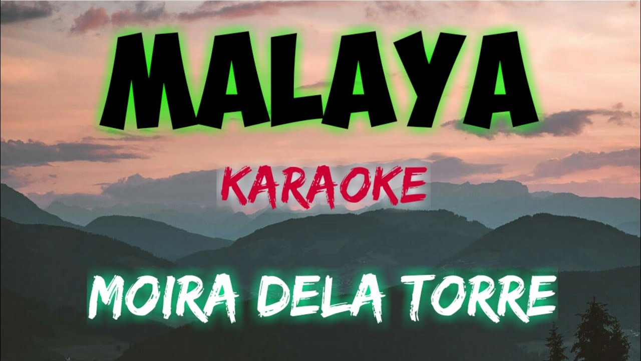 MALAYA - MOIRA DELA TORRE (KARAOKE VERSION) - YouTube Music