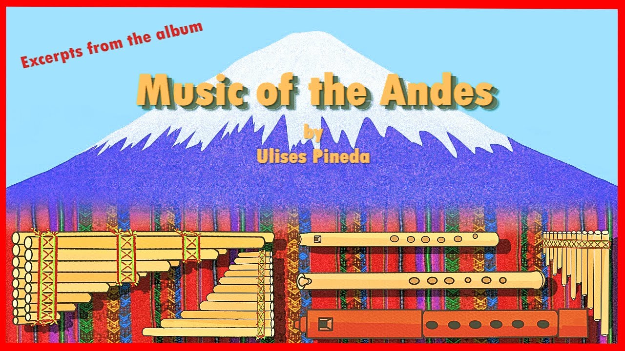 Music of the Andes (Traditional Melodies) - YouTube
