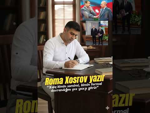 Roma Xosrov yazır - “Xalq kimin səmimi, kimin formal davrandığını çox yaxşı görür”