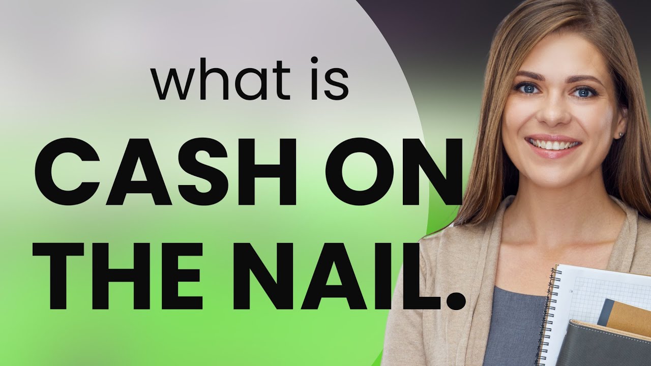 Unraveling Idioms: Understanding "Cash on the Nail" - YouTube