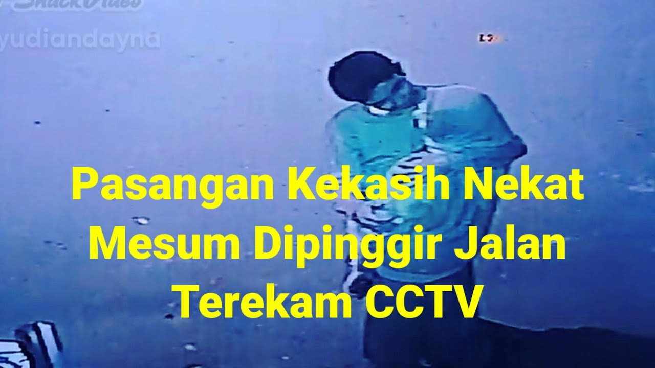Viral Pasangan Kekasih Nekat Mesum Dipinggir Jalan Terekam CCTV - YouTube