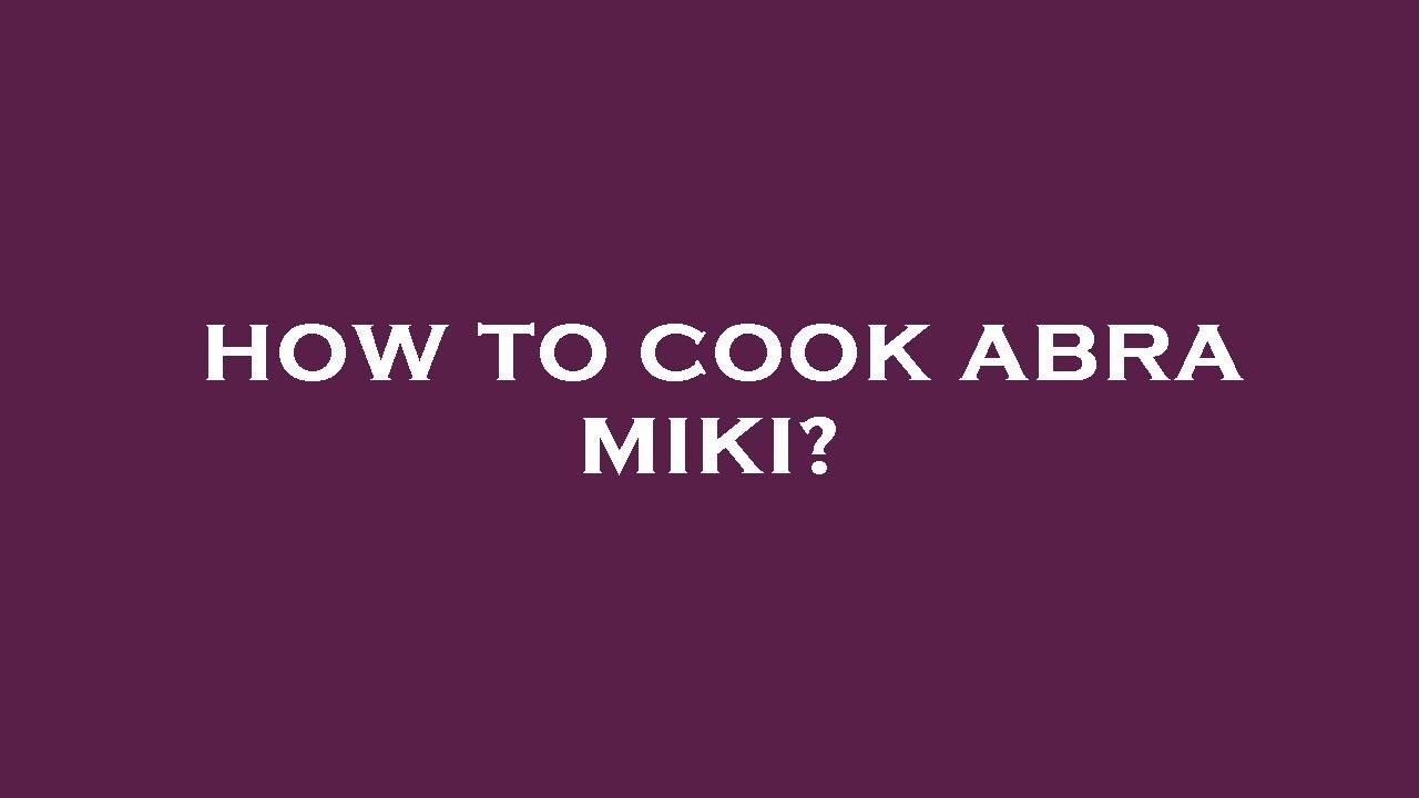 How to cook abra miki? - YouTube